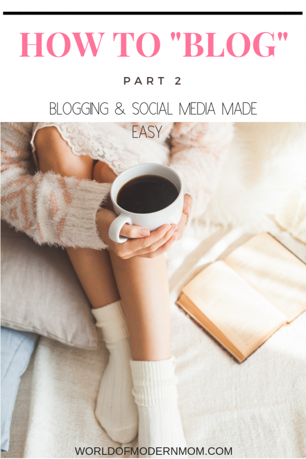 How to "Blog" Part 2 - World of Modern Mom